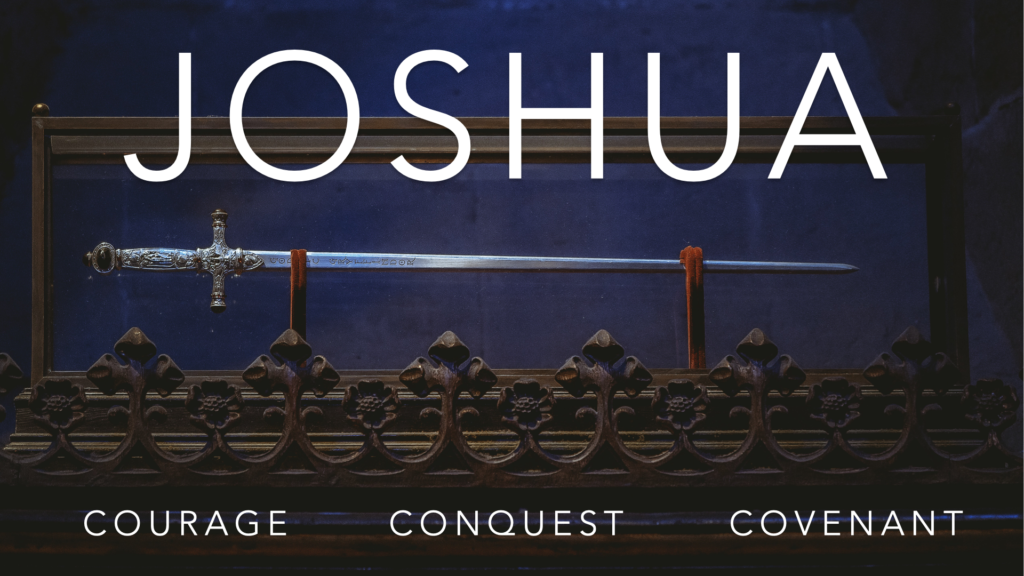 Joshua - Courage, Conquest, Covenant - ChristChurch Tilehurst